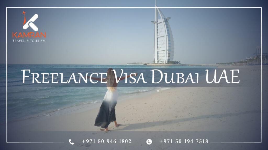 Freelance Visa Dubai UAE – Kamran Travel & Tourism | Travel Agency In Dubai | UAE Visit Visa